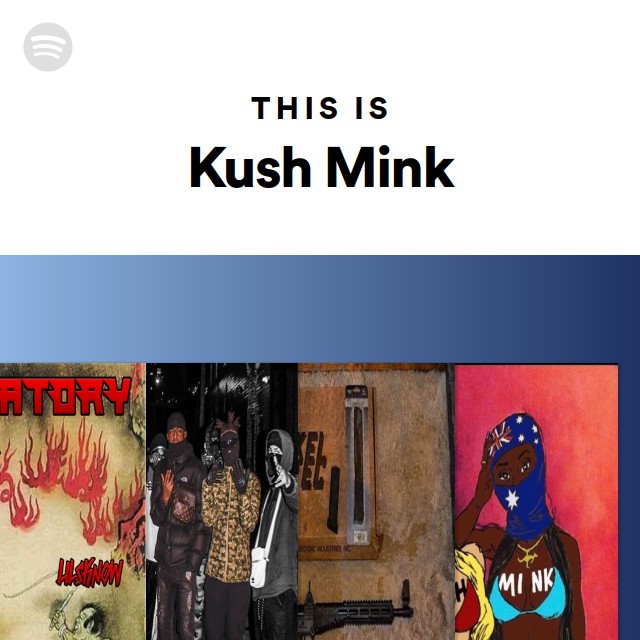 This Is Kush Mink - playlist by Spotify | Spotify
