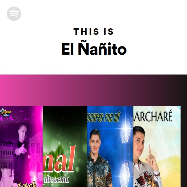 This Is El Ñañito - playlist by Spotify | Spotify