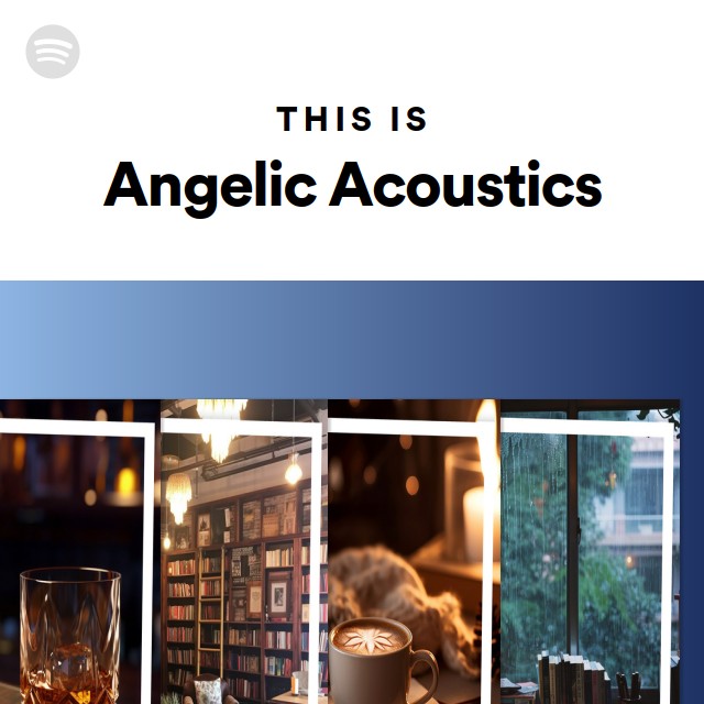 This Is Angelic Acoustics - playlist by Spotify | Spotify