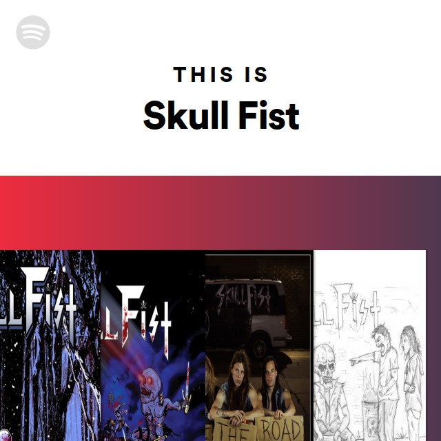 This Is Skull Fist - playlist by Spotify | Spotify