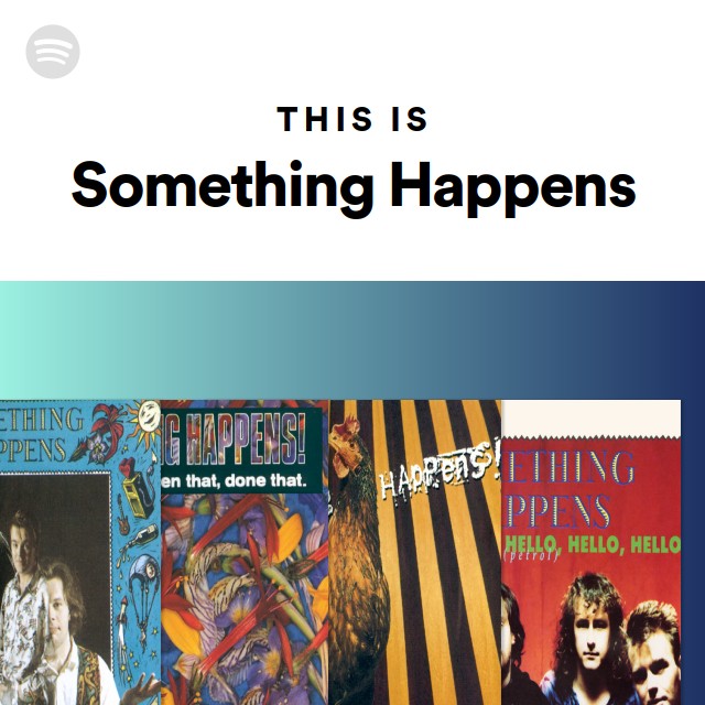 This Is Something Happens - playlist by Spotify | Spotify