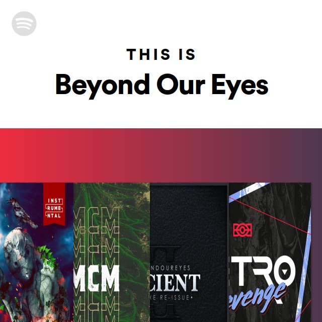 This Is Beyond Our Eyes | Spotify Playlist