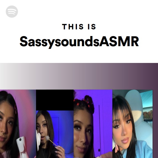 This Is SassysoundsASMR - playlist by Spotify | Spotify