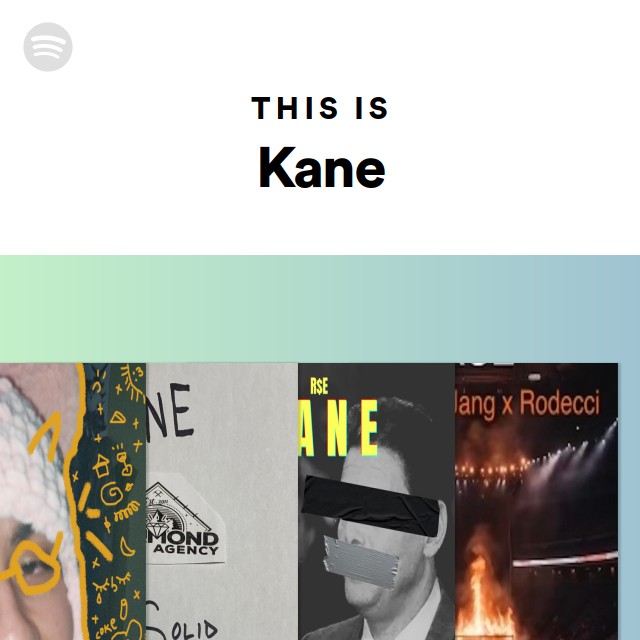 This Is Kane - playlist by Spotify | Spotify