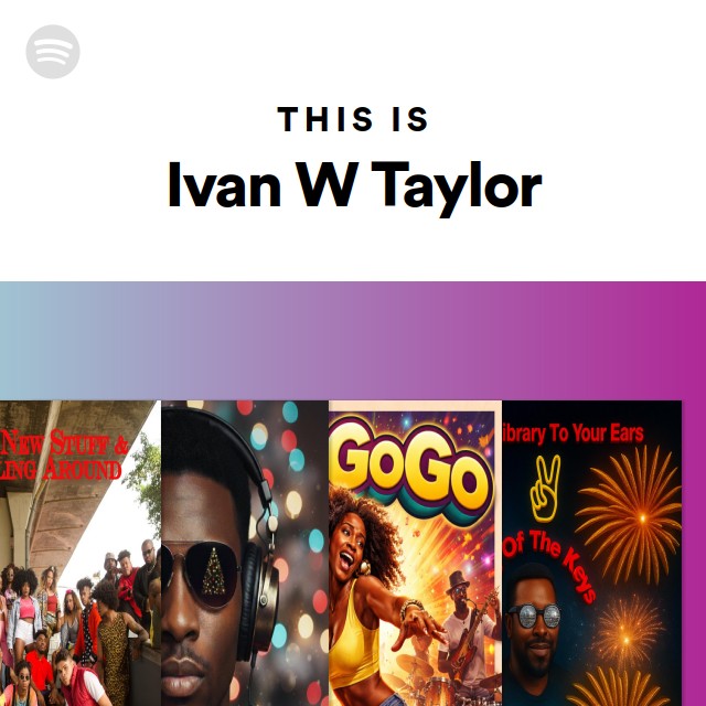 This Is Ivan W Taylor | Spotify Playlist
