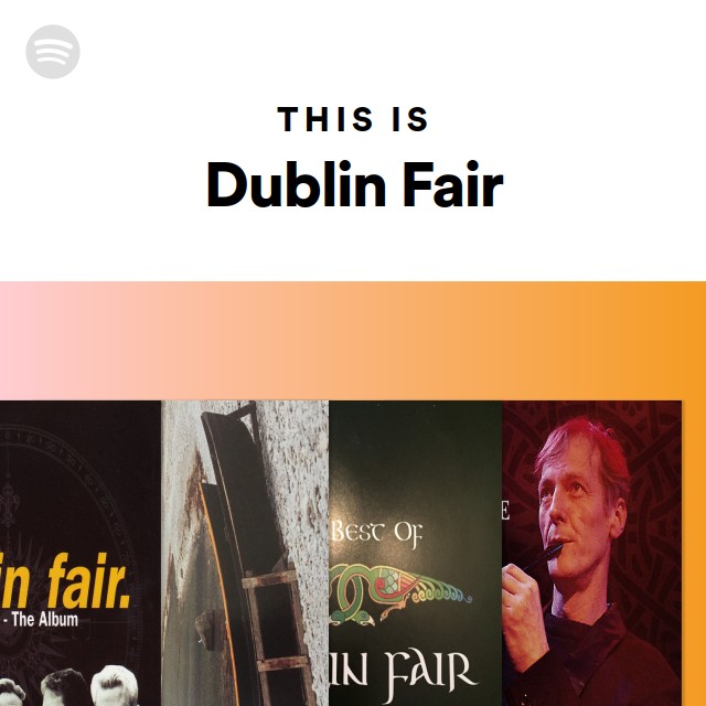 This Is Dublin Fair - playlist by Spotify | Spotify
