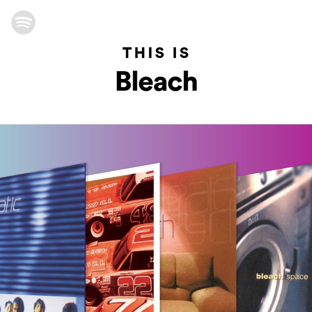 This Is Bleach - playlist by Spotify | Spotify