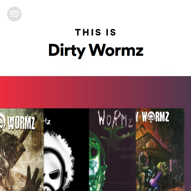 This Is Dirty Wormz - playlist by Spotify | Spotify
