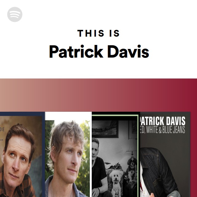 This Is Patrick Davis - playlist by Spotify | Spotify