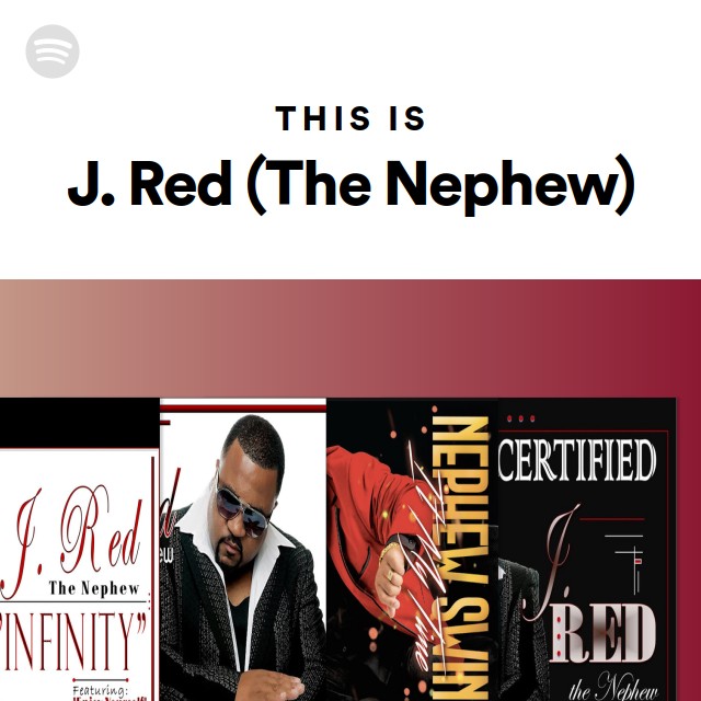This Is J. Red (The Nephew) | Spotify Playlist