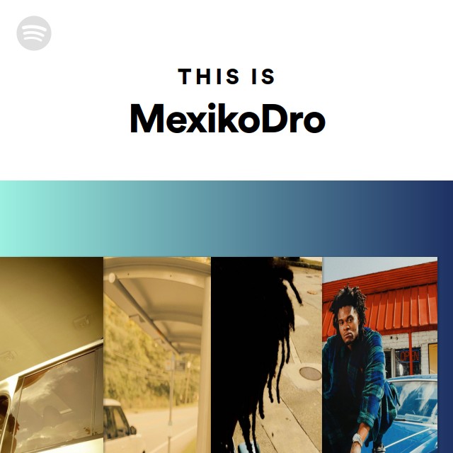 This Is MexikoDro - playlist by Spotify | Spotify