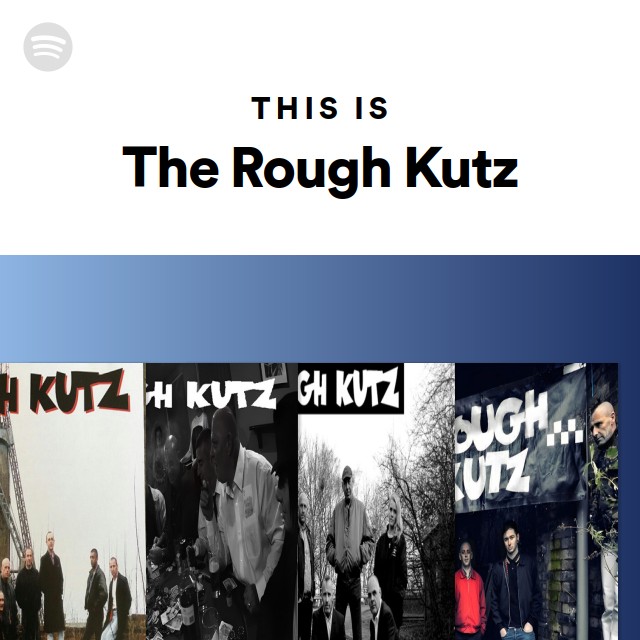 This Is The Rough Kutz - playlist by Spotify | Spotify