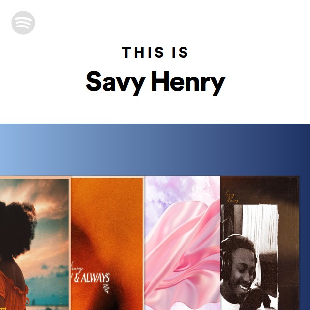 This Is Savy Henry | Spotify Playlist
