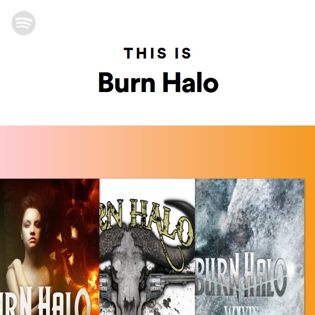 This Is Burn Halo | Spotify Playlist