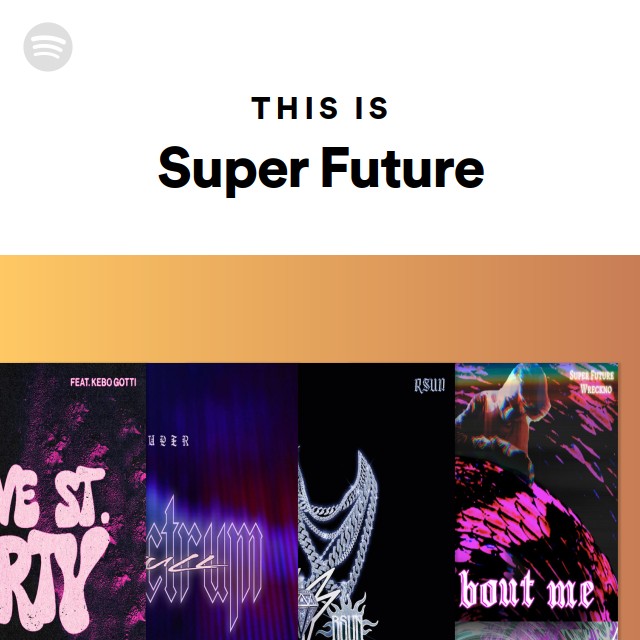 This Is Super Future | Spotify Playlist