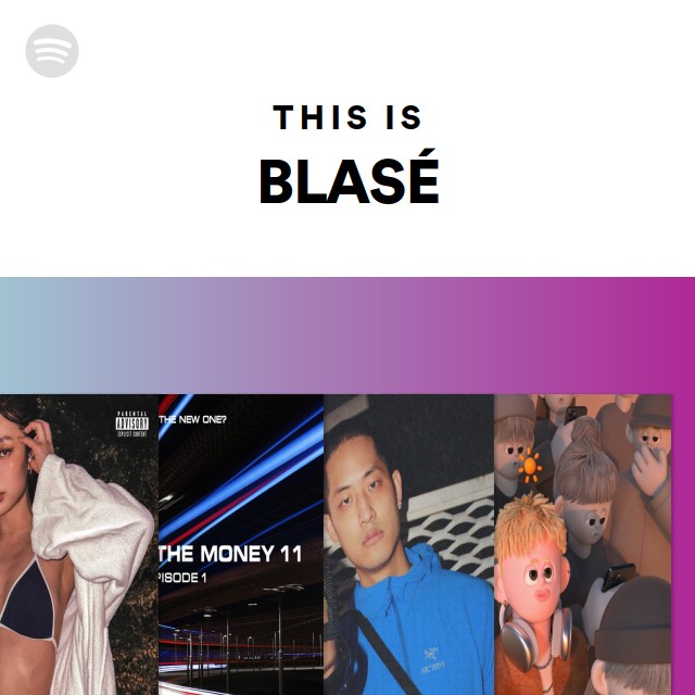This Is BLASÉ - playlist by Spotify | Spotify