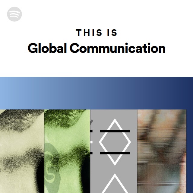 This Is Global Communication | Spotify Playlist