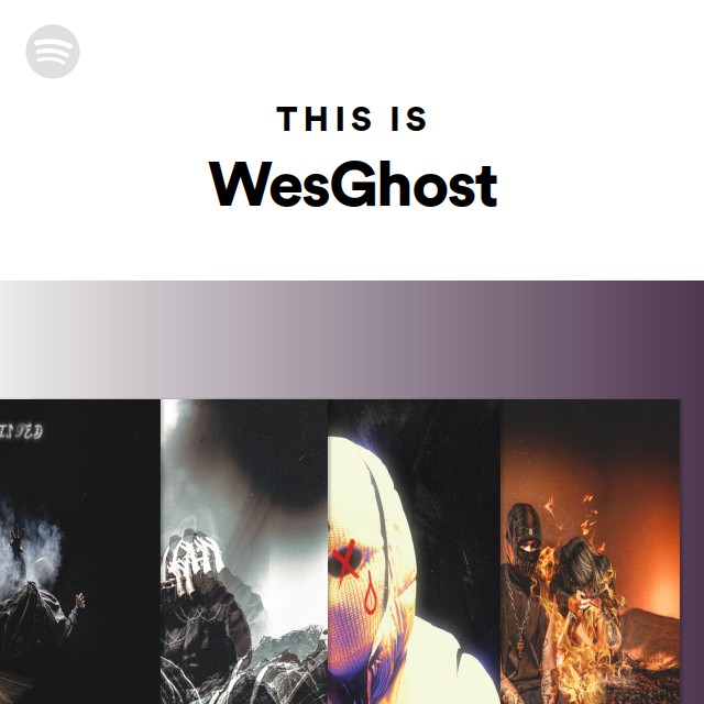 This Is WesGhost - playlist by Spotify | Spotify
