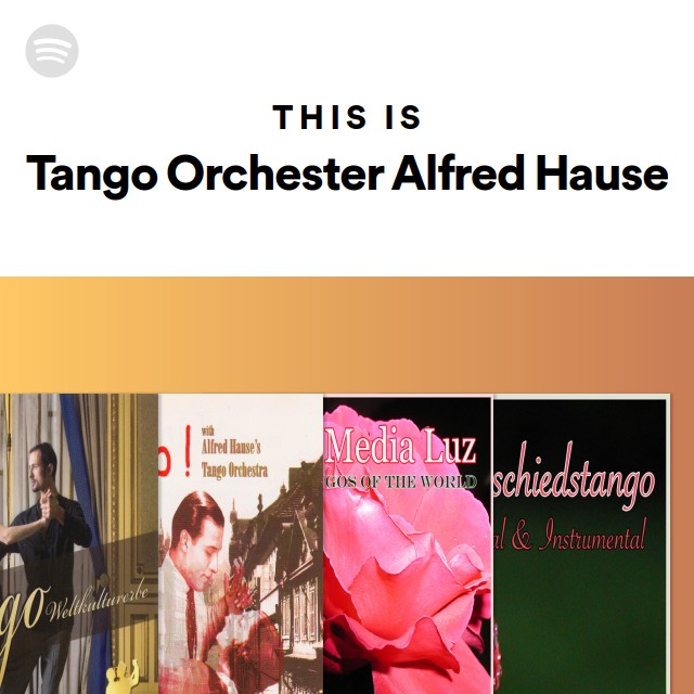 This Is Tango Orchester Alfred Hause | Spotify Playlist