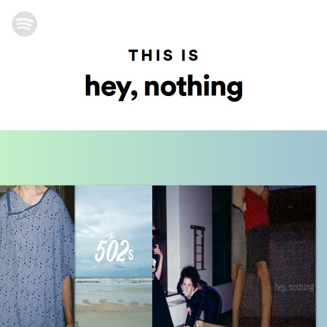 This Is hey, nothing - playlist by Spotify | Spotify