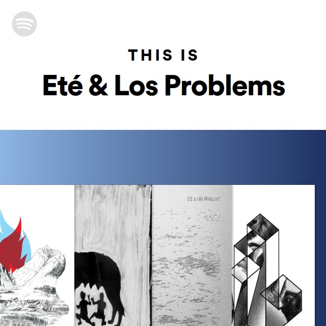 This Is Eté & Los Problems - playlist by Spotify | Spotify