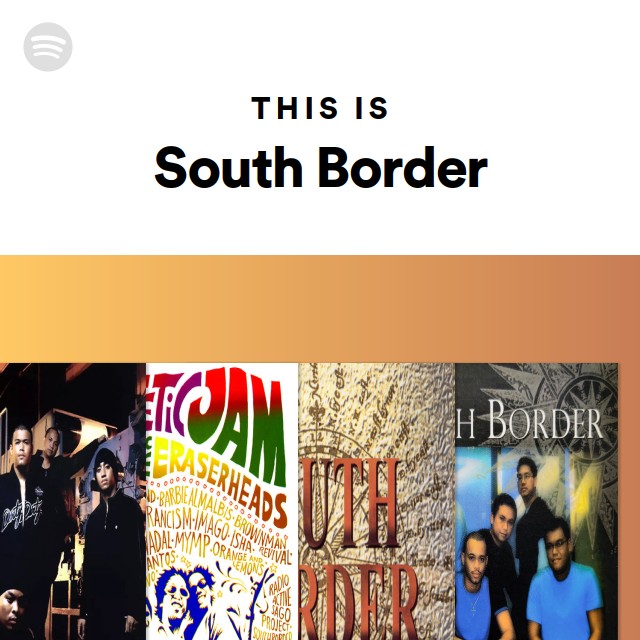 This Is South Border - playlist by Spotify | Spotify