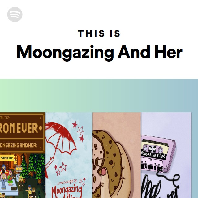 This Is Moongazing And Her | Spotify Playlist