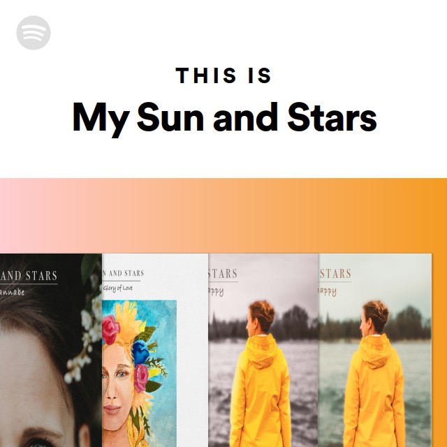 This Is My Sun and Stars - playlist by Spotify | Spotify
