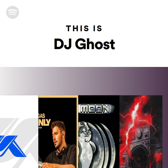This Is DJ Ghost | Spotify Playlist