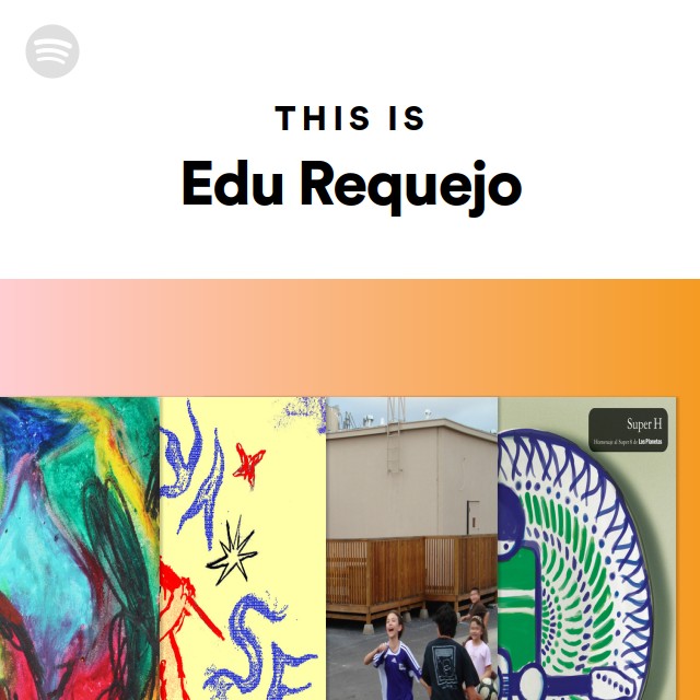This Is Edu Requejo - playlist by Spotify | Spotify