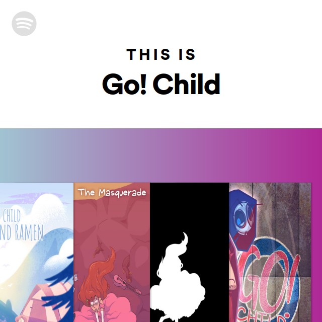 This Is Go! Child | Spotify Playlist