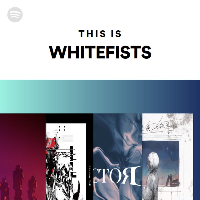 This Is WHITEFISTS | Spotify Playlist