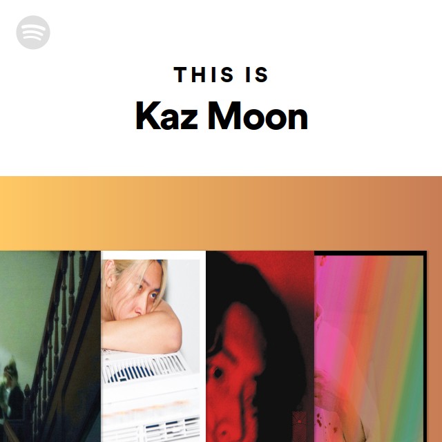 This Is Kaz Moon - playlist by Spotify | Spotify
