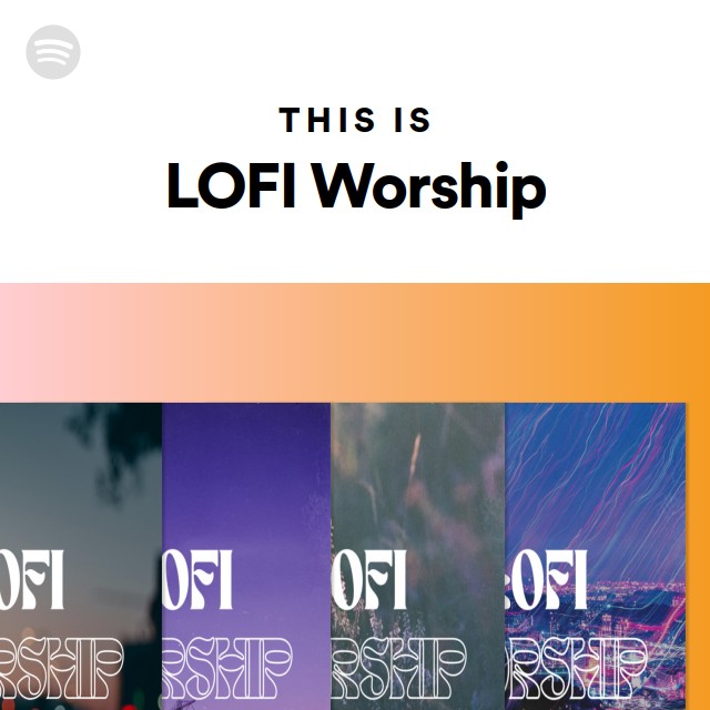 This Is LOFI Worship - playlist by Spotify | Spotify