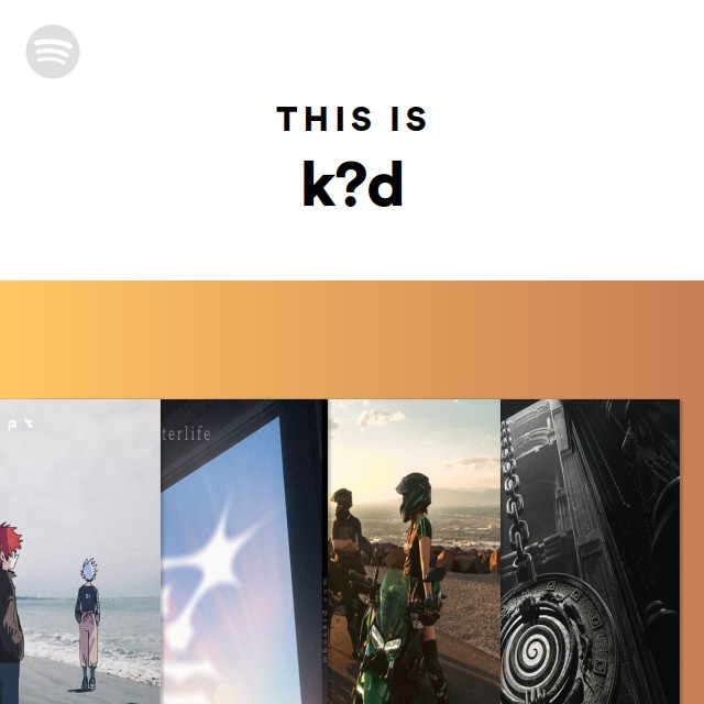 This Is k?d - playlist by Spotify | Spotify