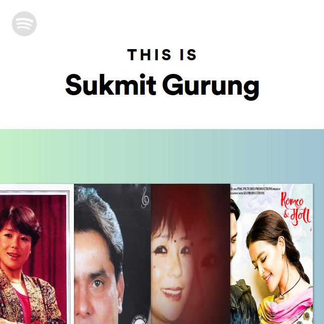 This Is Sukmit Gurung - playlist by Spotify | Spotify