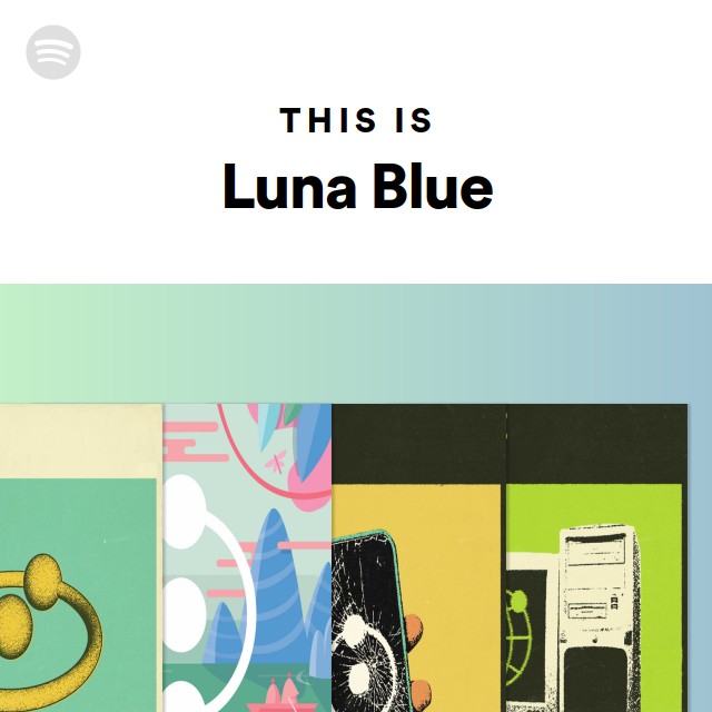 This Is Luna Blue - playlist by Spotify | Spotify