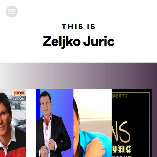 This Is Zeljko Juric - playlist by Spotify | Spotify