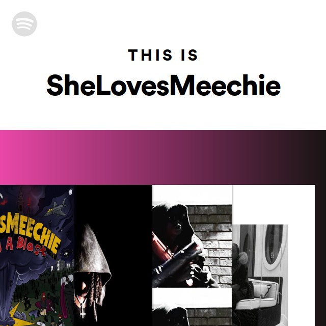This Is SheLovesMeechie | Spotify Playlist