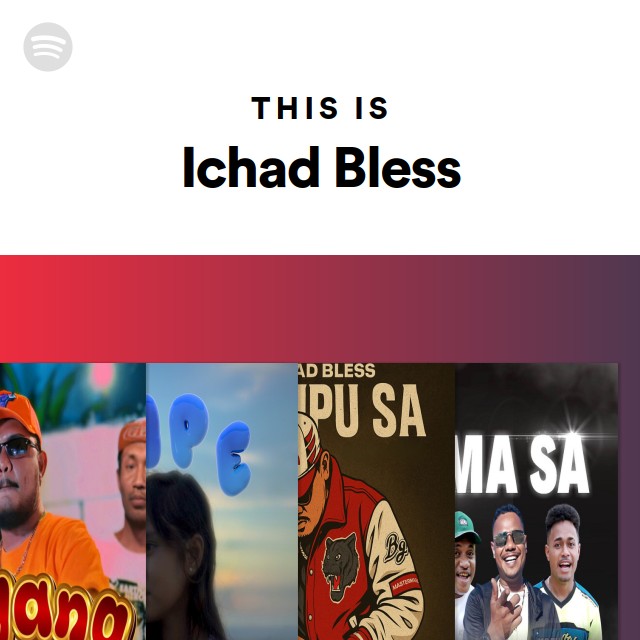 This Is Ichad Bless - playlist by Spotify | Spotify