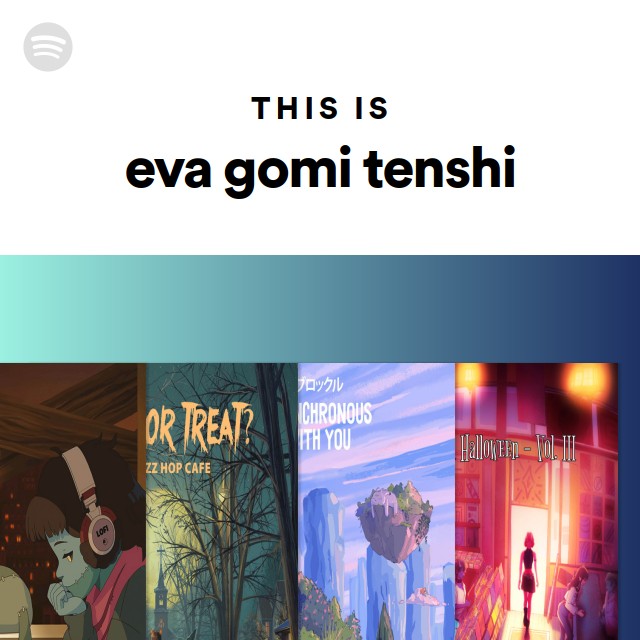 This Is eva gomi tenshi - playlist by Spotify | Spotify