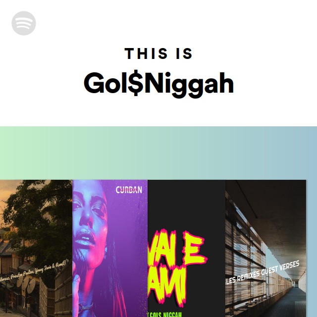 This Is Gol$Niggah - playlist by Spotify | Spotify