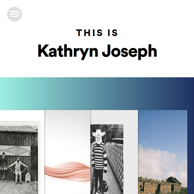 This Is Kathryn Joseph | Spotify Playlist