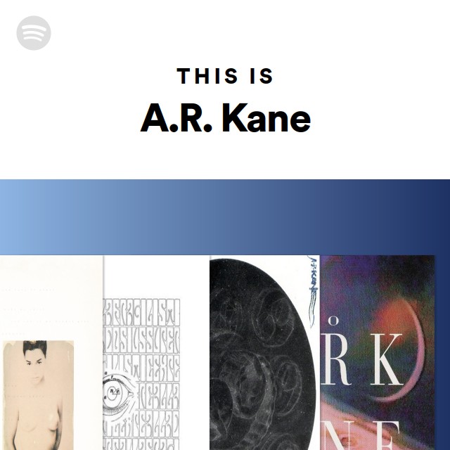 This Is A.R. Kane - playlist by Spotify | Spotify