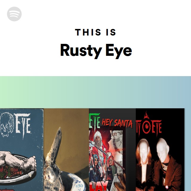 This Is Rusty Eye - playlist by Spotify | Spotify