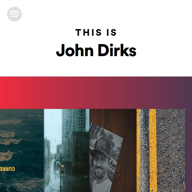 This Is John Dirks | Spotify Playlist