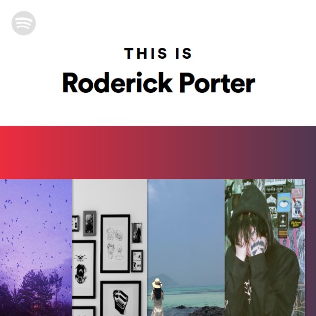 This Is Roderick Porter - playlist by Spotify | Spotify