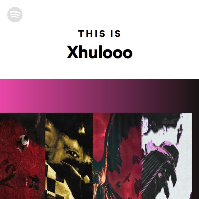 This Is Xhulooo - playlist by Spotify | Spotify