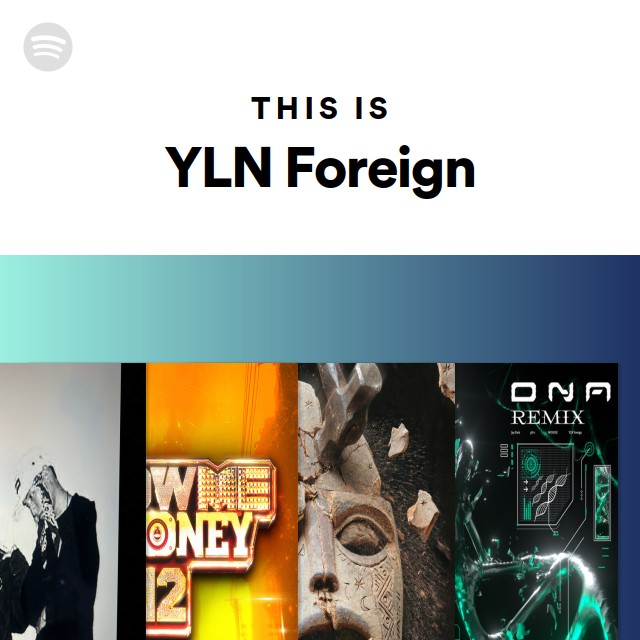 This Is YLN Foreign - playlist by Spotify | Spotify