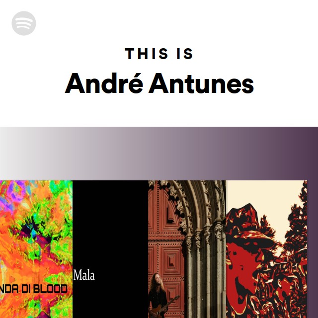 This Is André Antunes - playlist by Spotify | Spotify